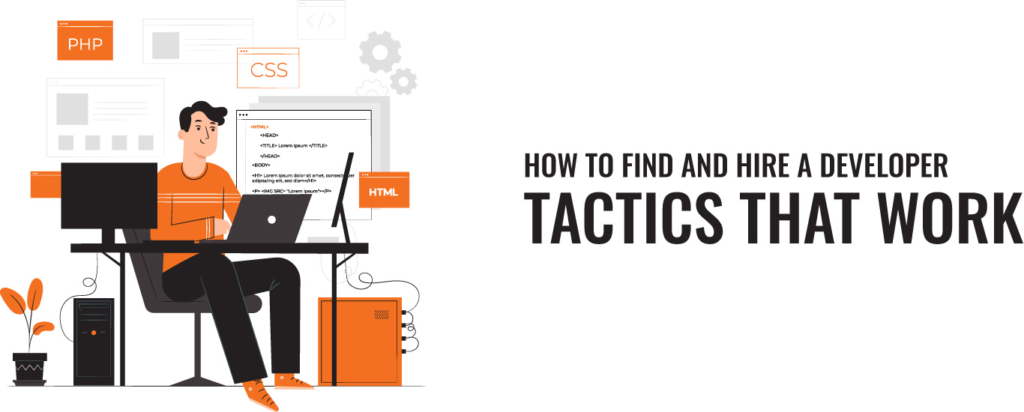 How To Find And Hire A Developer - Best #1 Tactics That Work